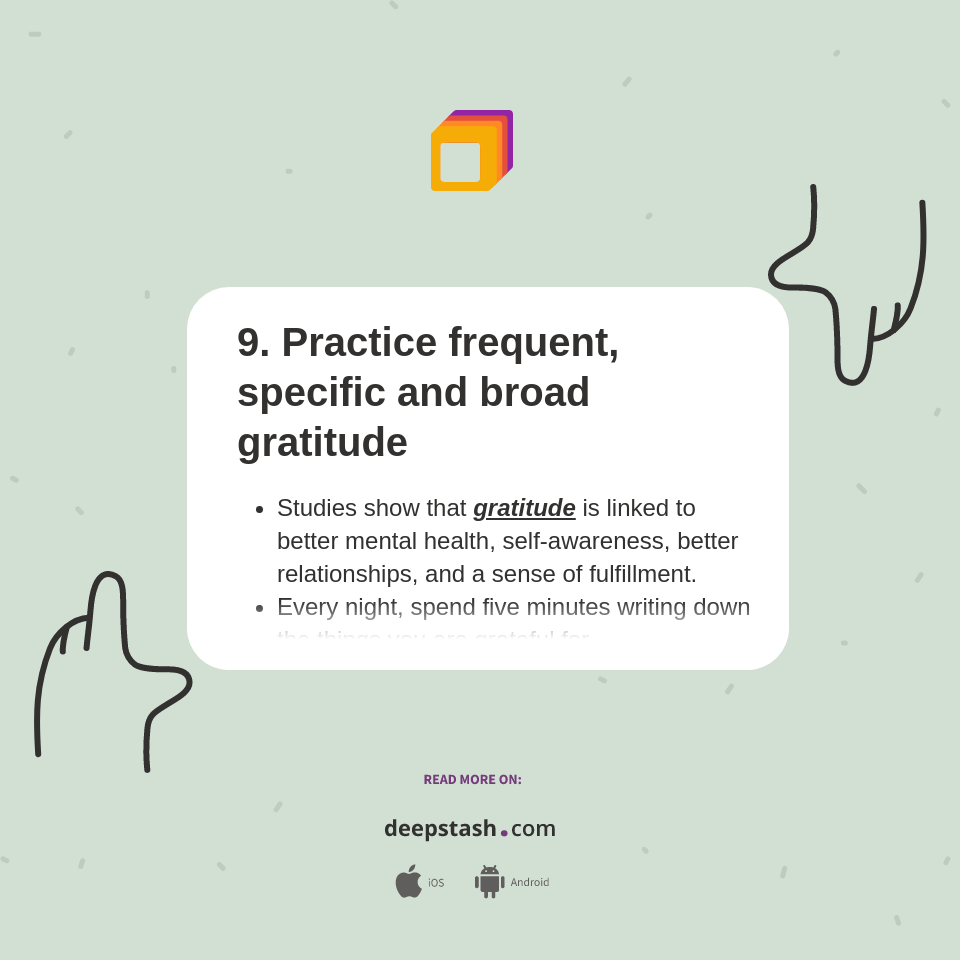 9. Practice frequent, specific and broad gratitude - Deepstash