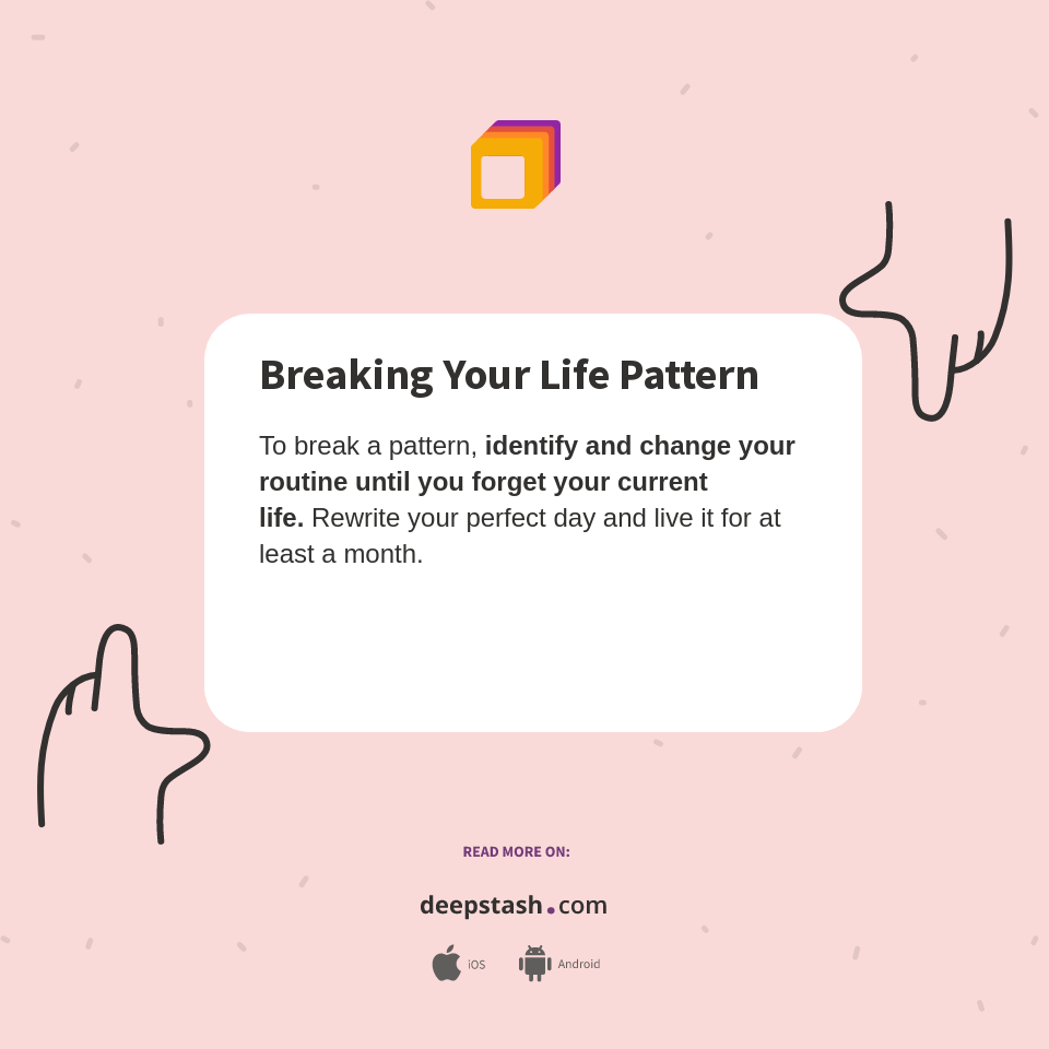 Breaking Your Life Pattern - Deepstash