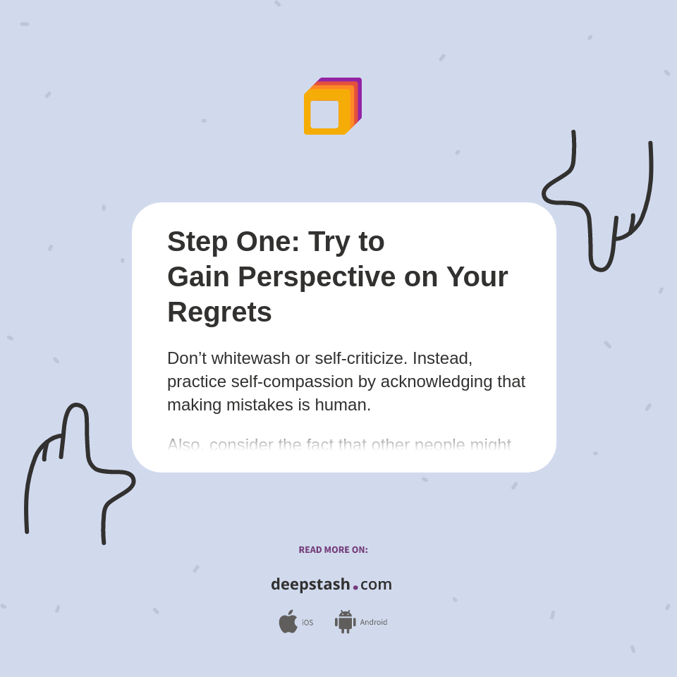 Step One: Try to Gain Perspective on Your Regrets - Deepstash