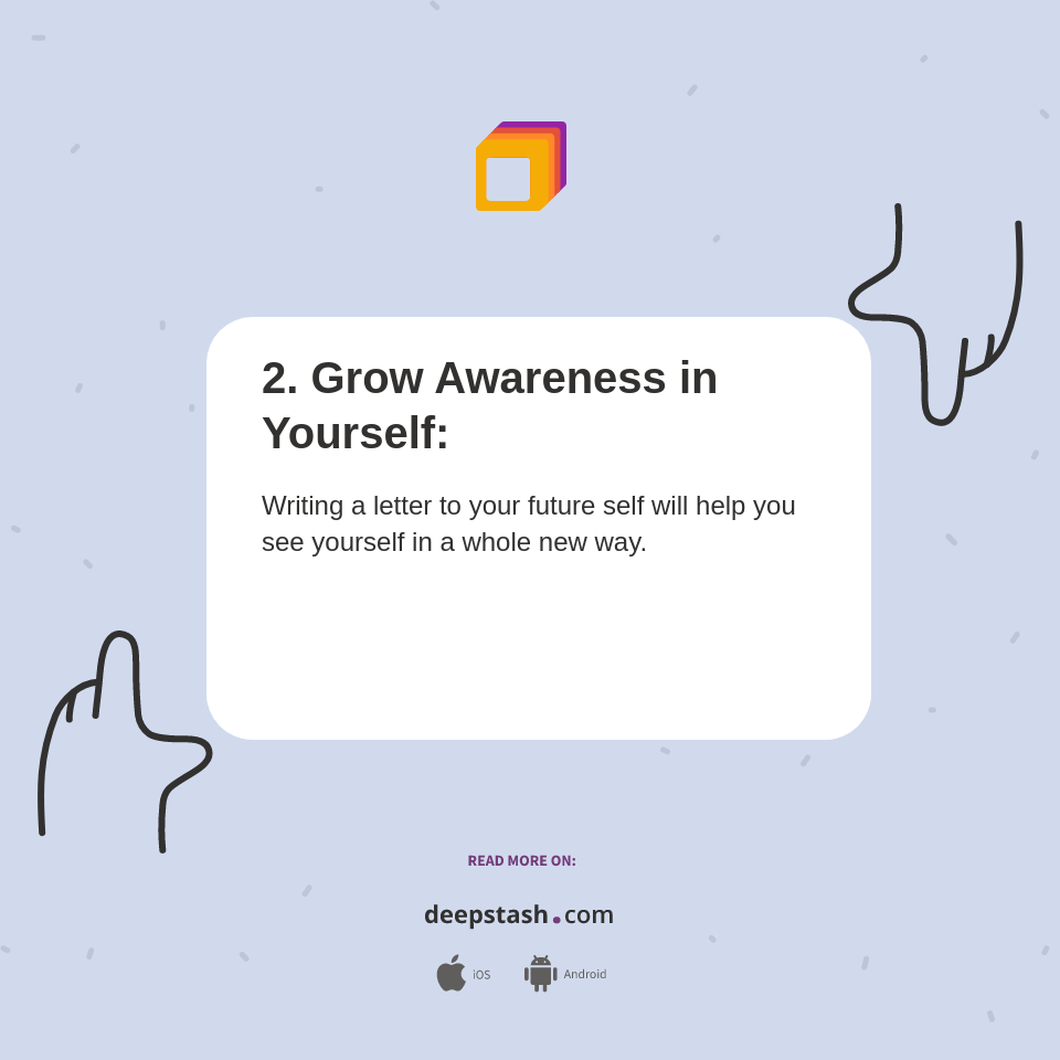 2. Grow Awareness in Yourself: - Deepstash