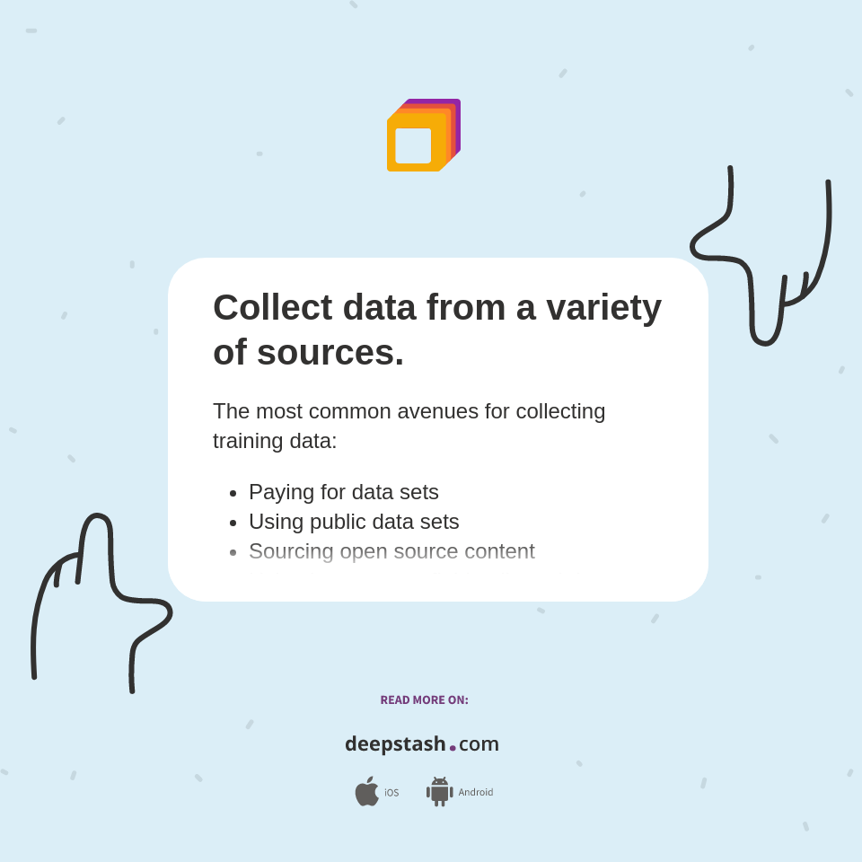 Collect data from a variety of sources. - Deepstash