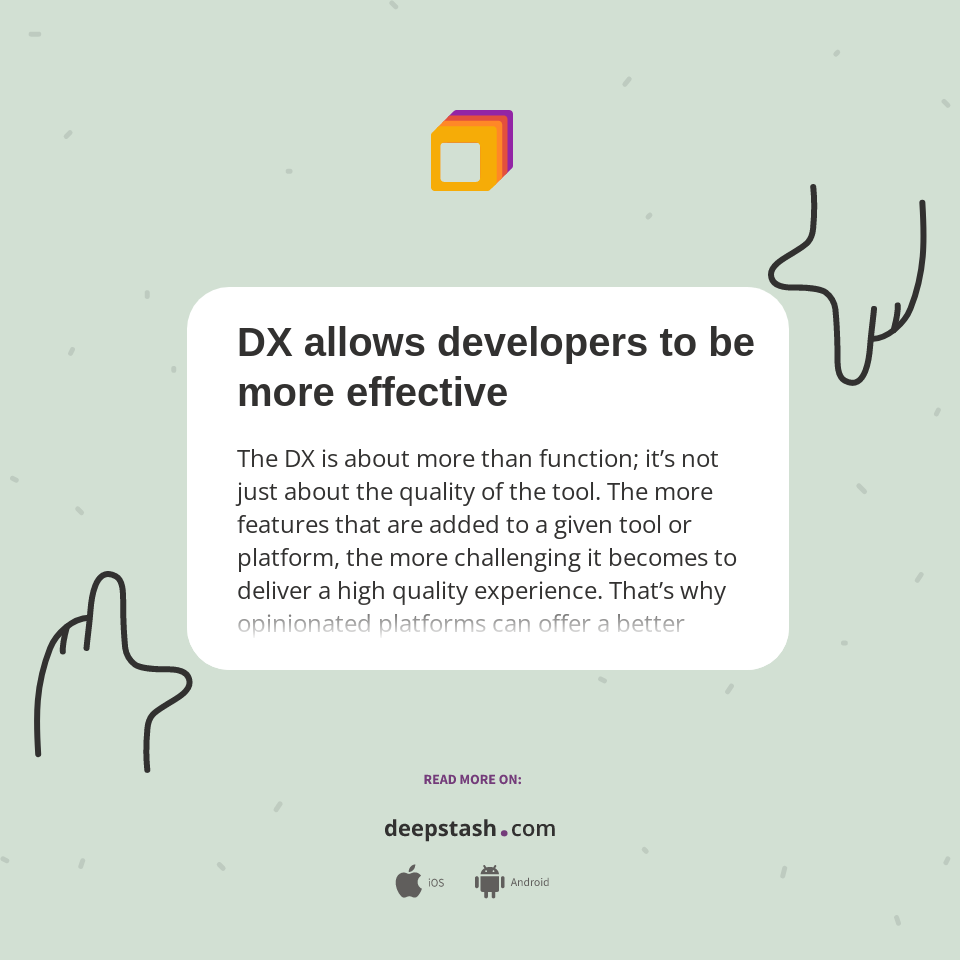DX allows developers to be more effective - Deepstash