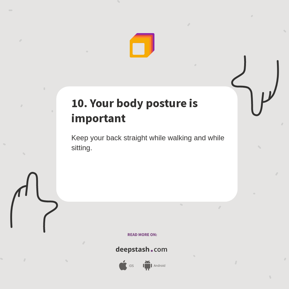 10. Your body posture is important - Deepstash