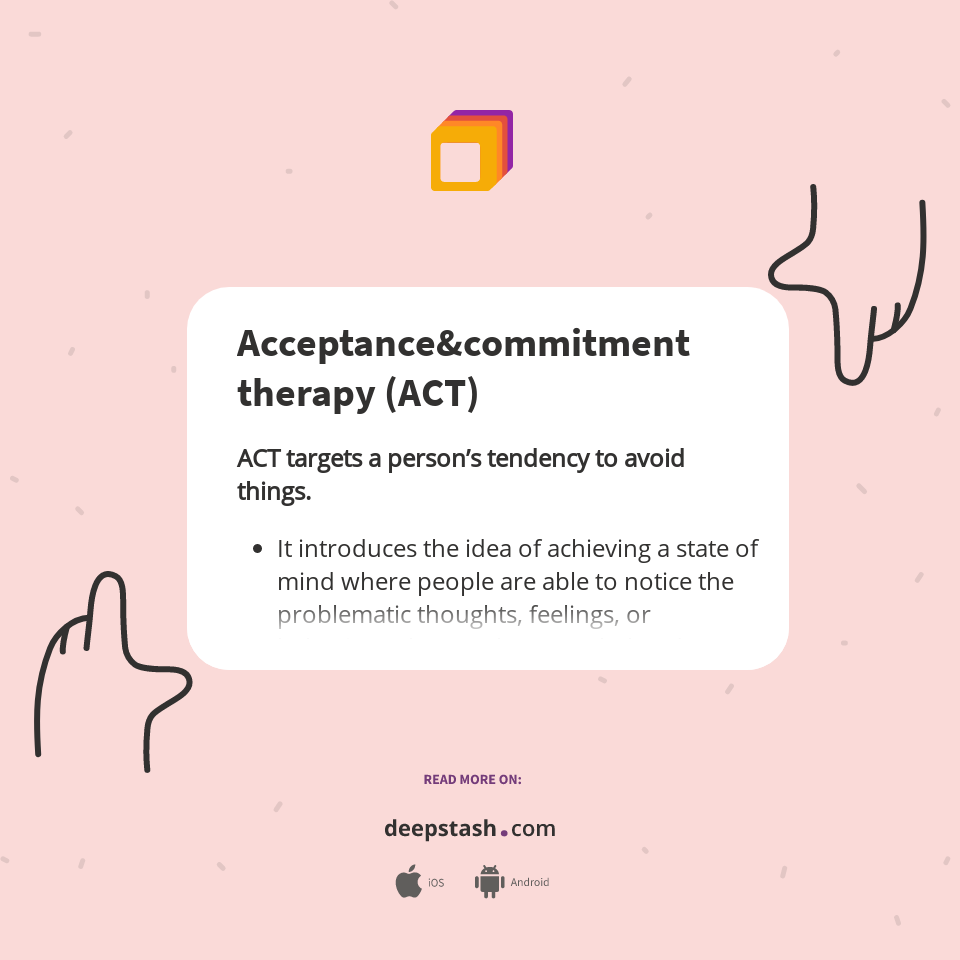 Acceptance&commitment therapy (ACT) - Deepstash