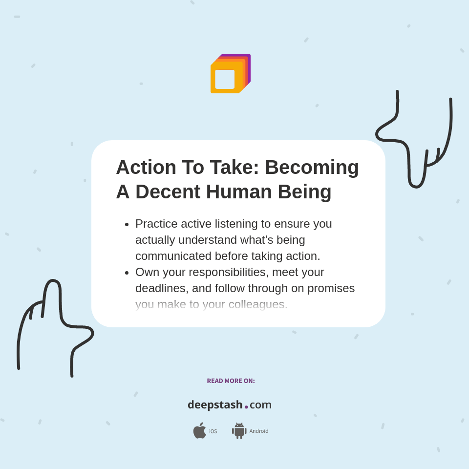 Action To Take: Becoming A Decent Human Being - Deepstash
