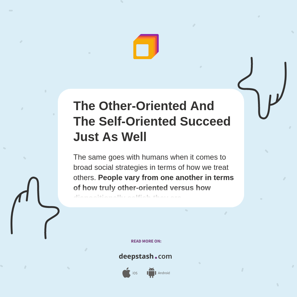 The Other-Oriented And The Self-Oriented Succeed Just As Well - Deepstash