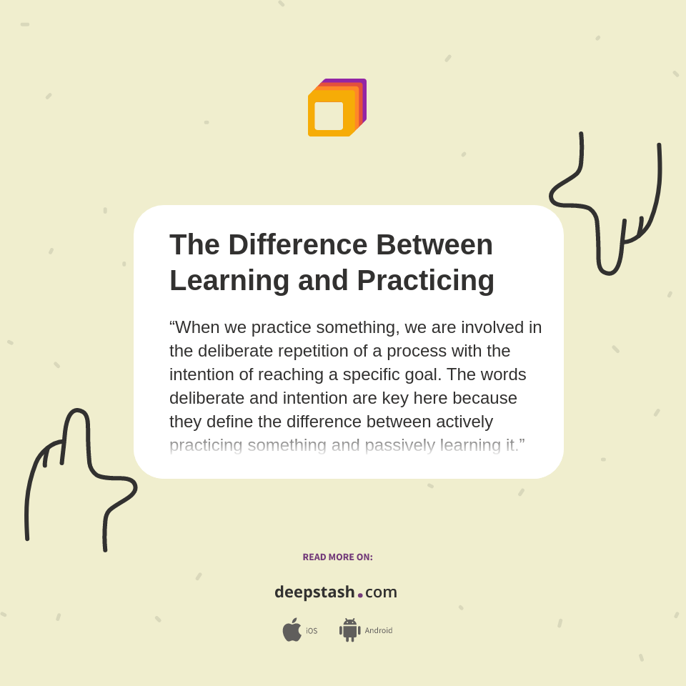 The Difference Between Learning and Practicing - Deepstash