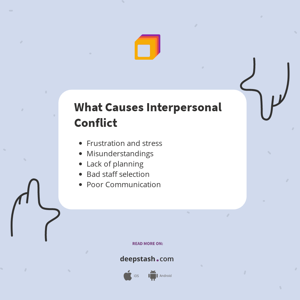 What Causes Interpersonal Conflict - Deepstash