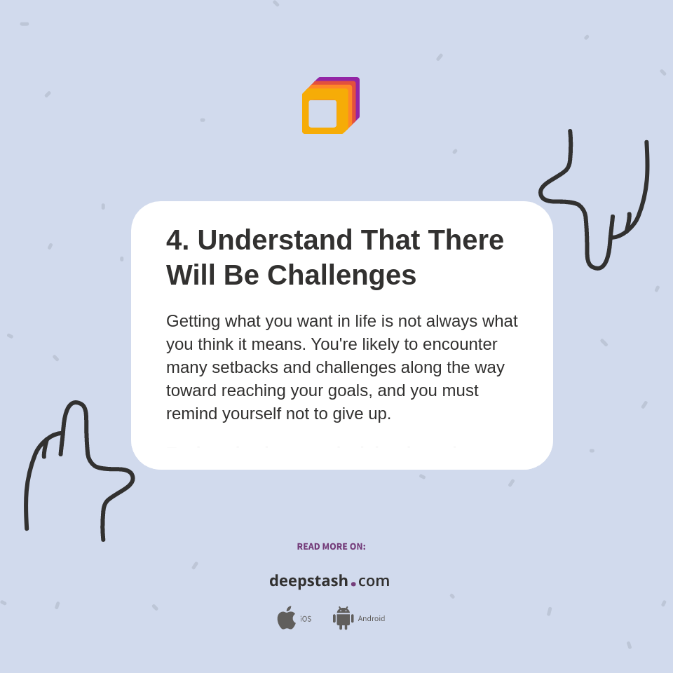 4. Understand That There Will Be Challenges - Deepstash
