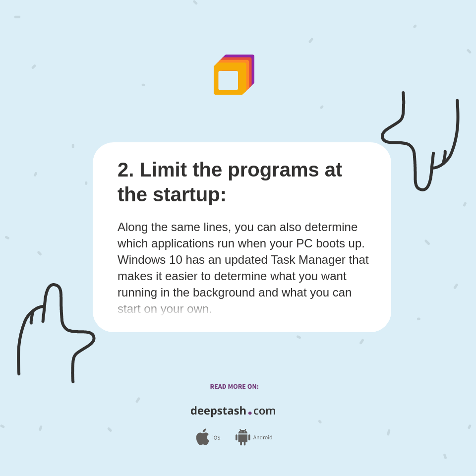 2. Limit the programs at the startup: - Deepstash