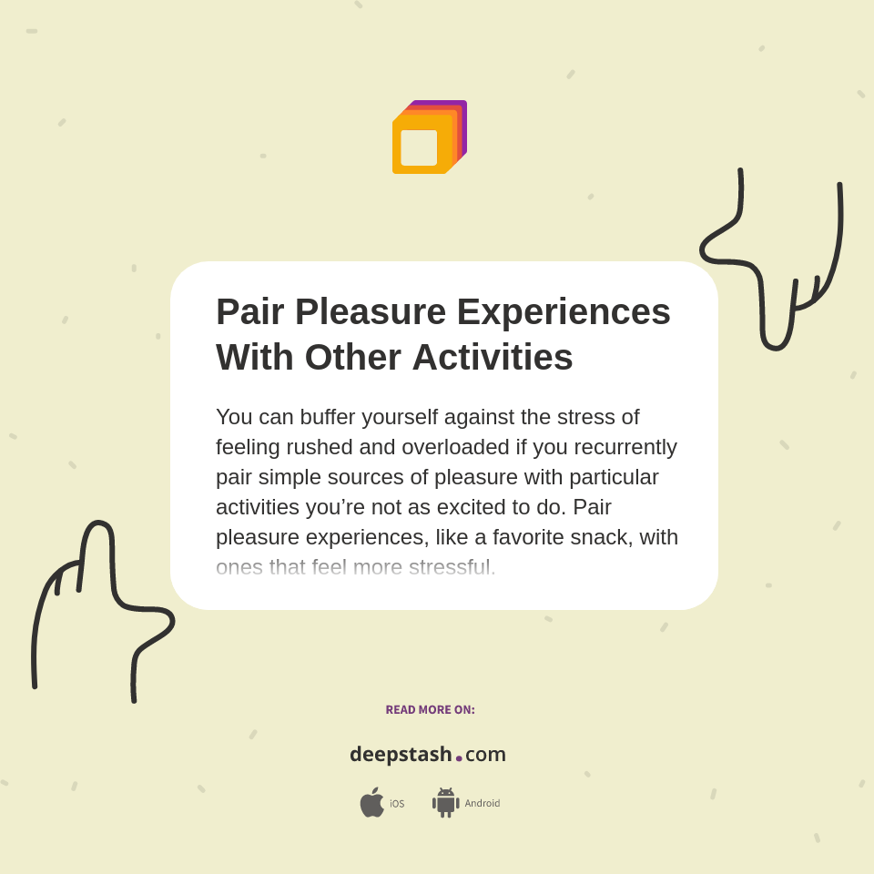 Pair Pleasure Experiences With Other Activities - Deepstash