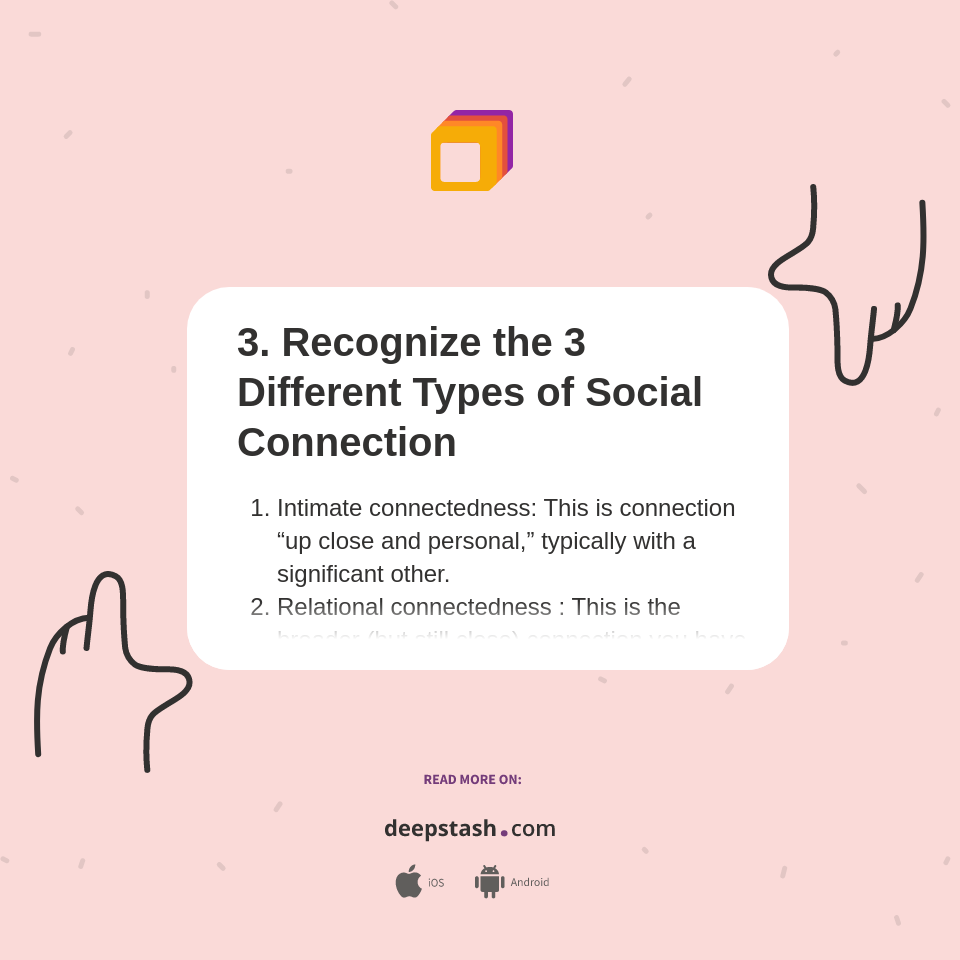 3. Recognize the 3 Different Types of Social Connection - Deepstash