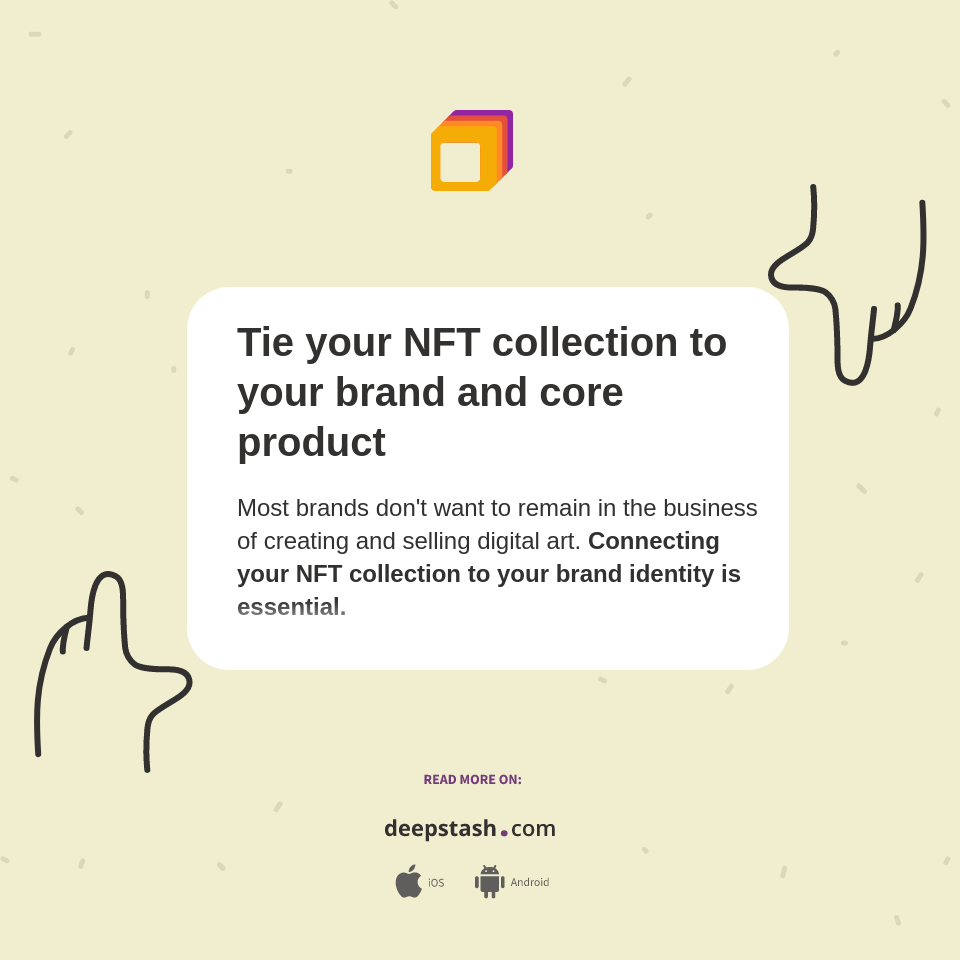 Tie your NFT collection to your brand and core product - Deepstash