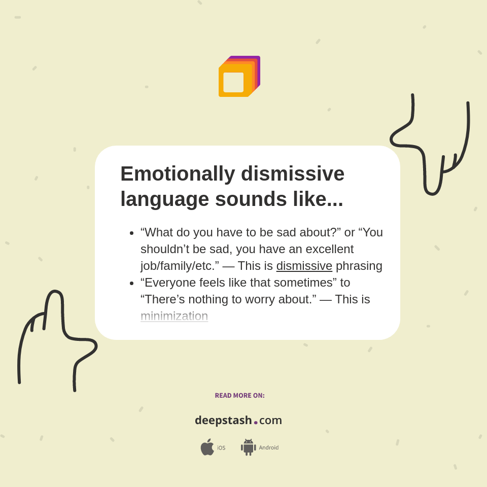 Emotionally dismissive language sounds like... - Deepstash