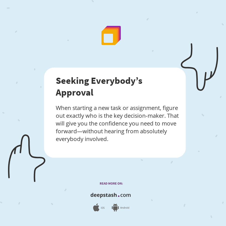 Seeking Everybody’s Approval - Deepstash