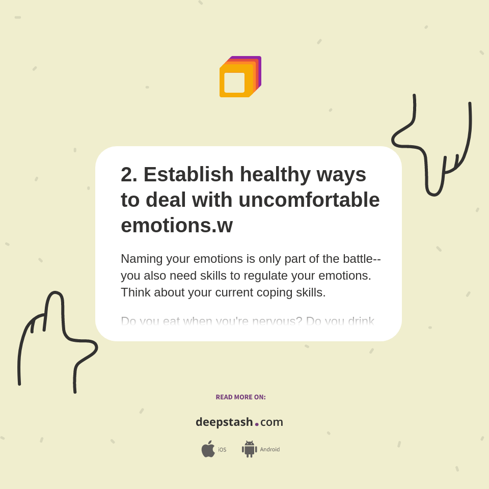 2. Establish healthy ways to deal with uncomfortable emotions.w - Deepstash