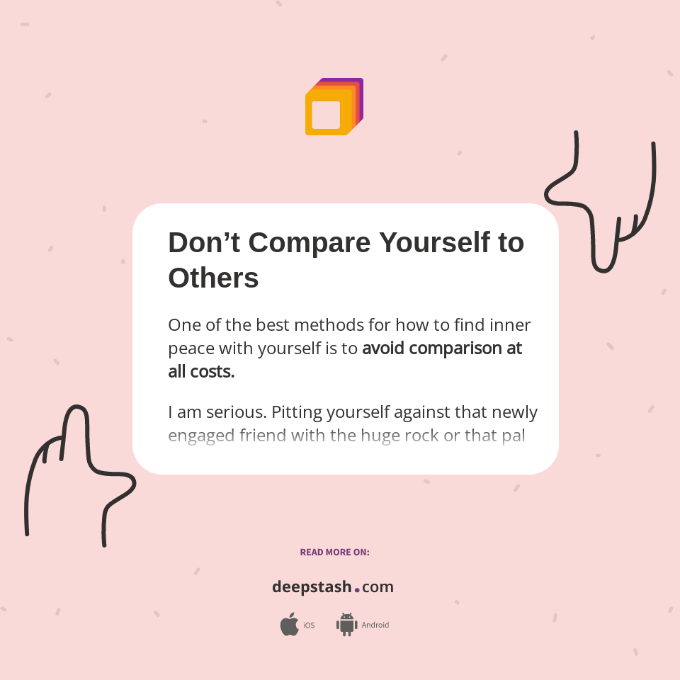 Don’t Compare Yourself to Others - Deepstash