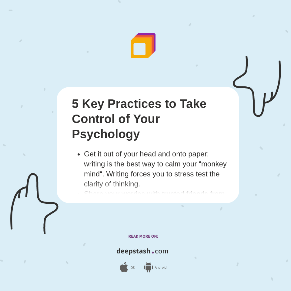 5 Key Practices to Take Control of Your Psychology - Deepstash