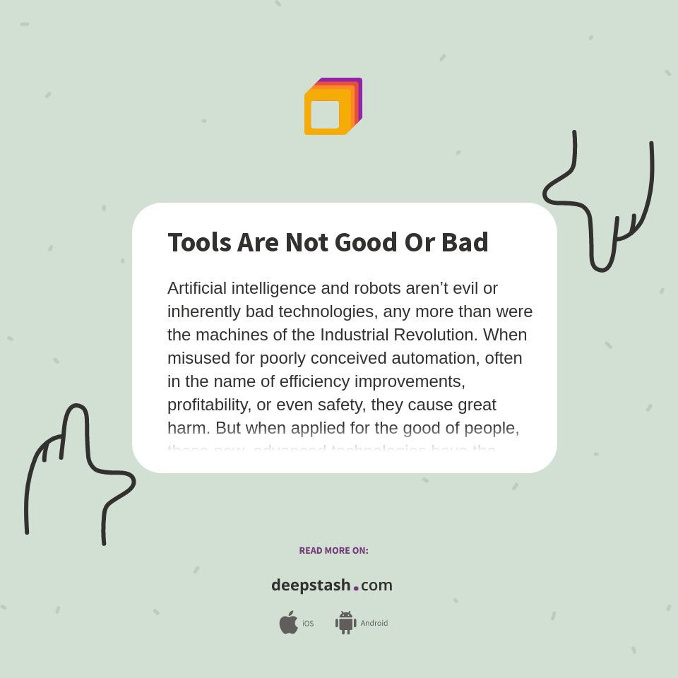 Tools Are Not Good Or Bad - Deepstash