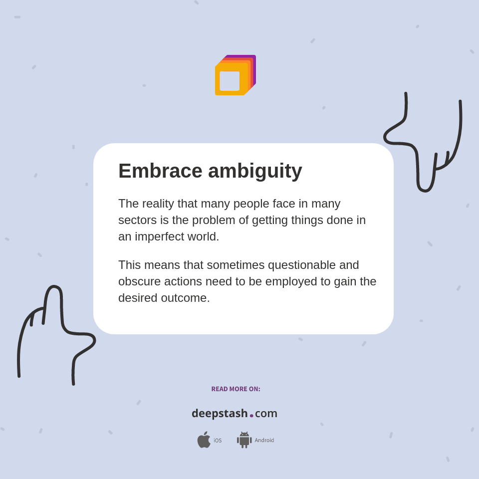 Embrace ambiguity - Deepstash