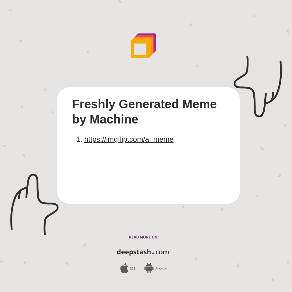 Freshly Generated Meme By Machine Deepstash