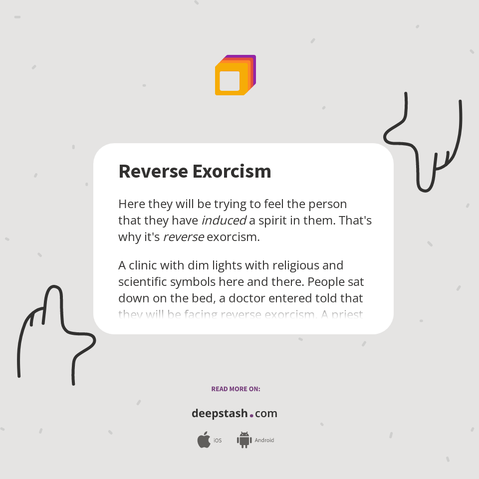 Reverse Exorcism - Deepstash