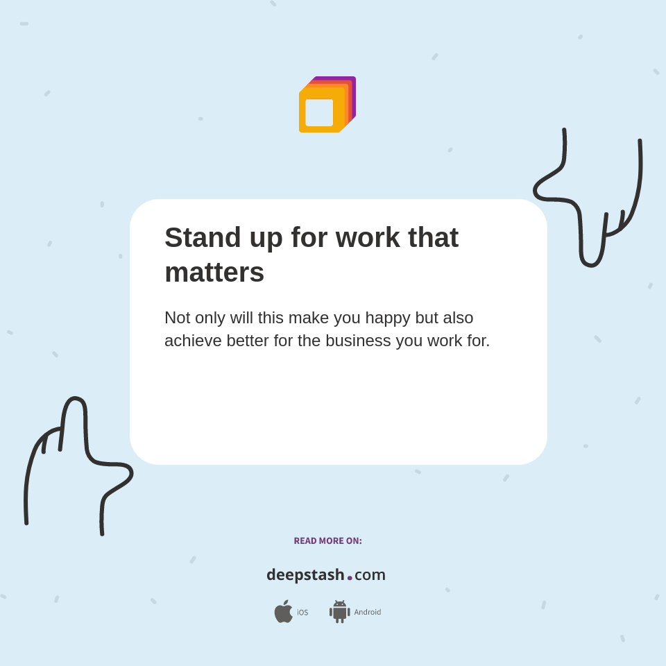 Stand up for work that matters - Deepstash