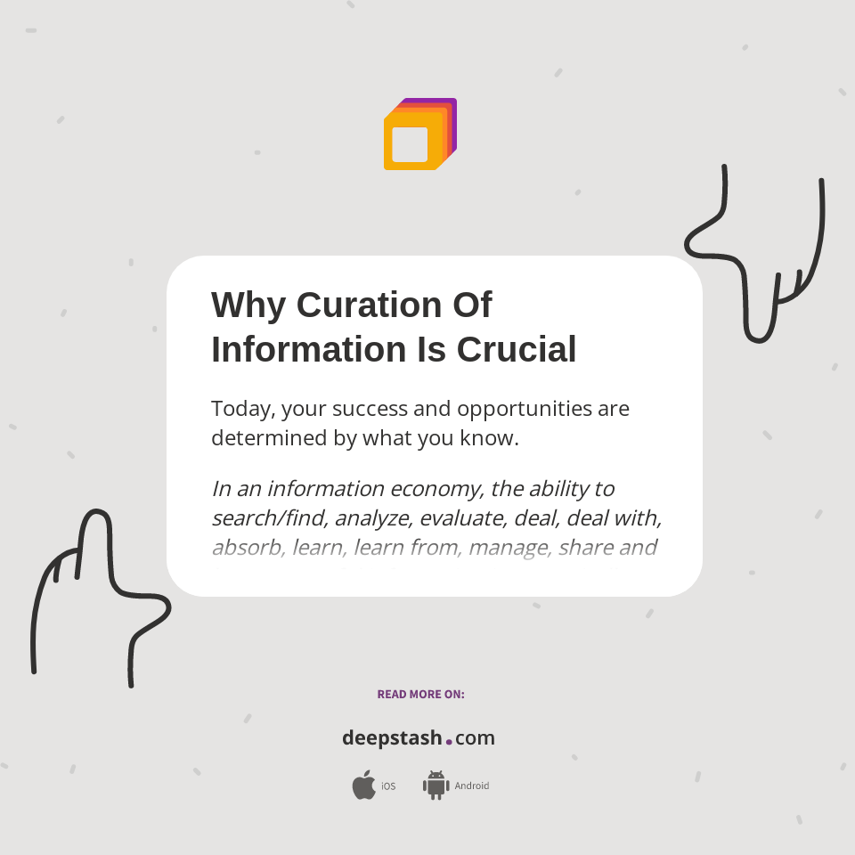 Why Curation Of Information Is Crucial - Deepstash