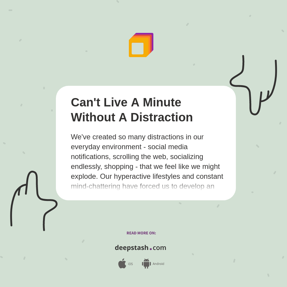 Can't Live A Minute Without A Distraction - Deepstash