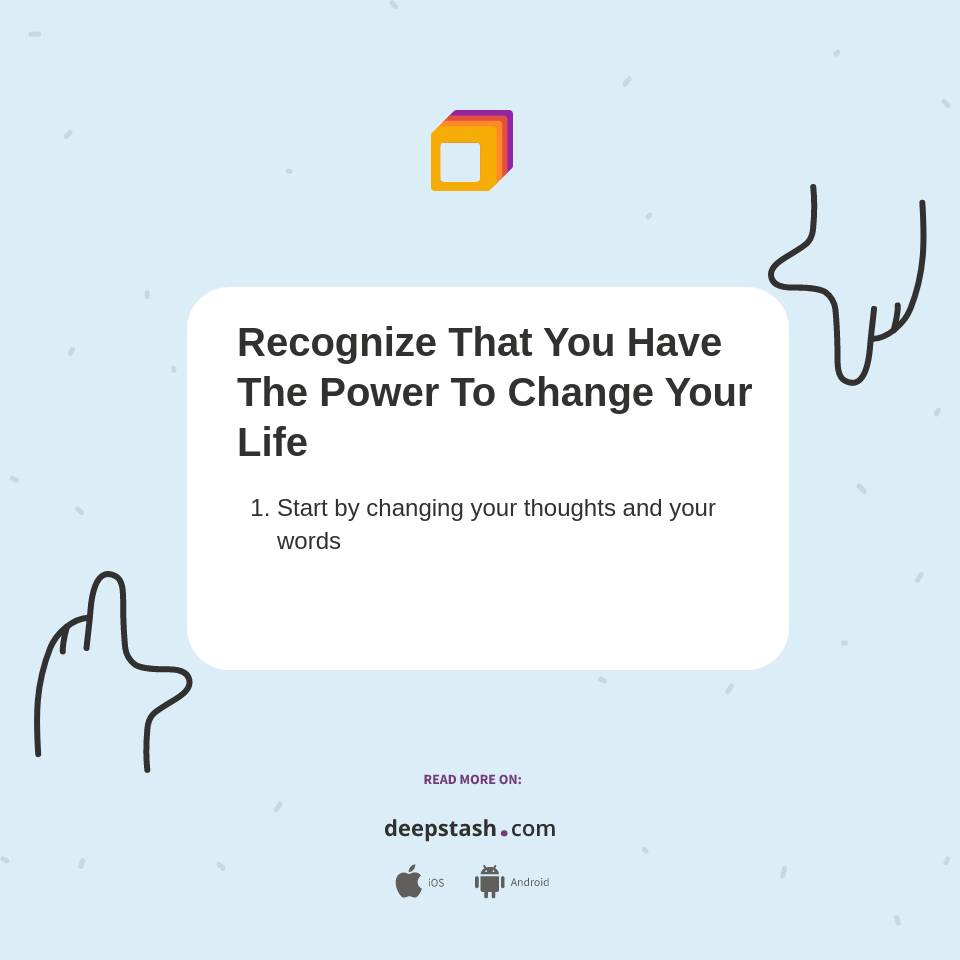 Recognize That You Have The Power To Change Your Life - Deepstash