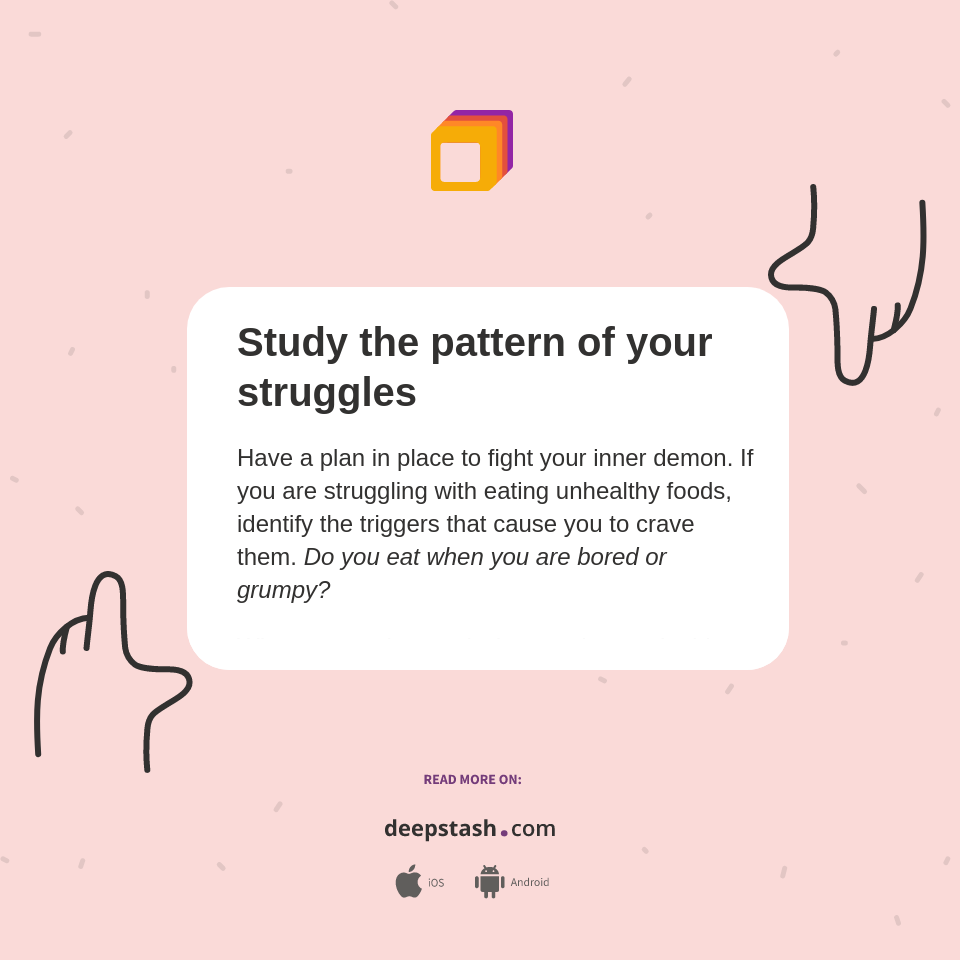 Study the pattern of your struggles - Deepstash