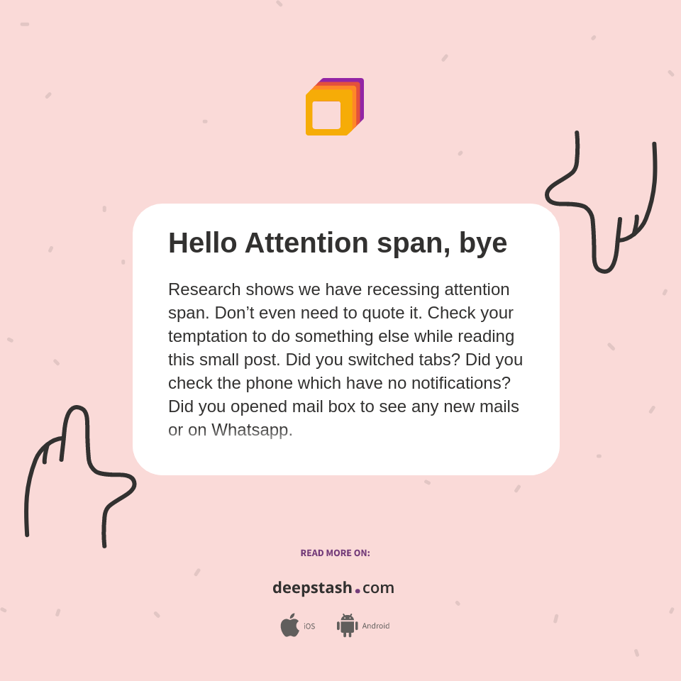 Hello Attention span, bye - Deepstash