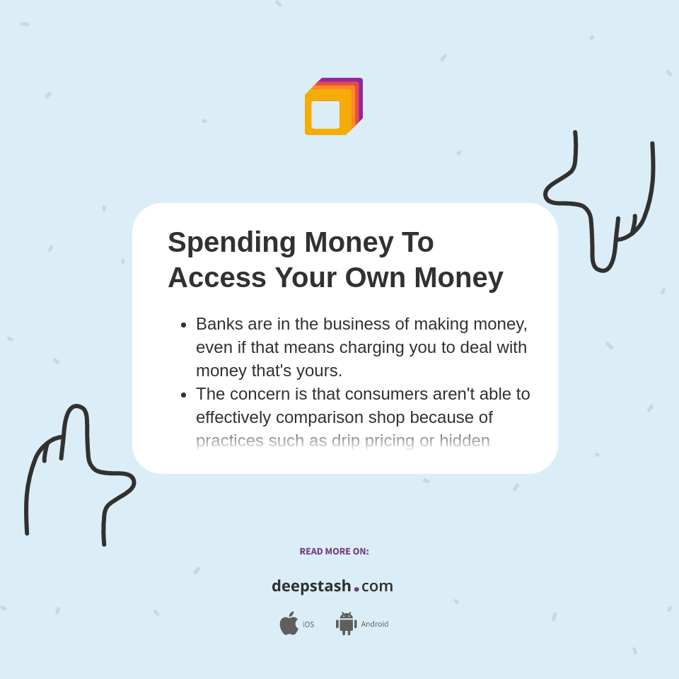 Spending Money To Access Your Own Money - Deepstash