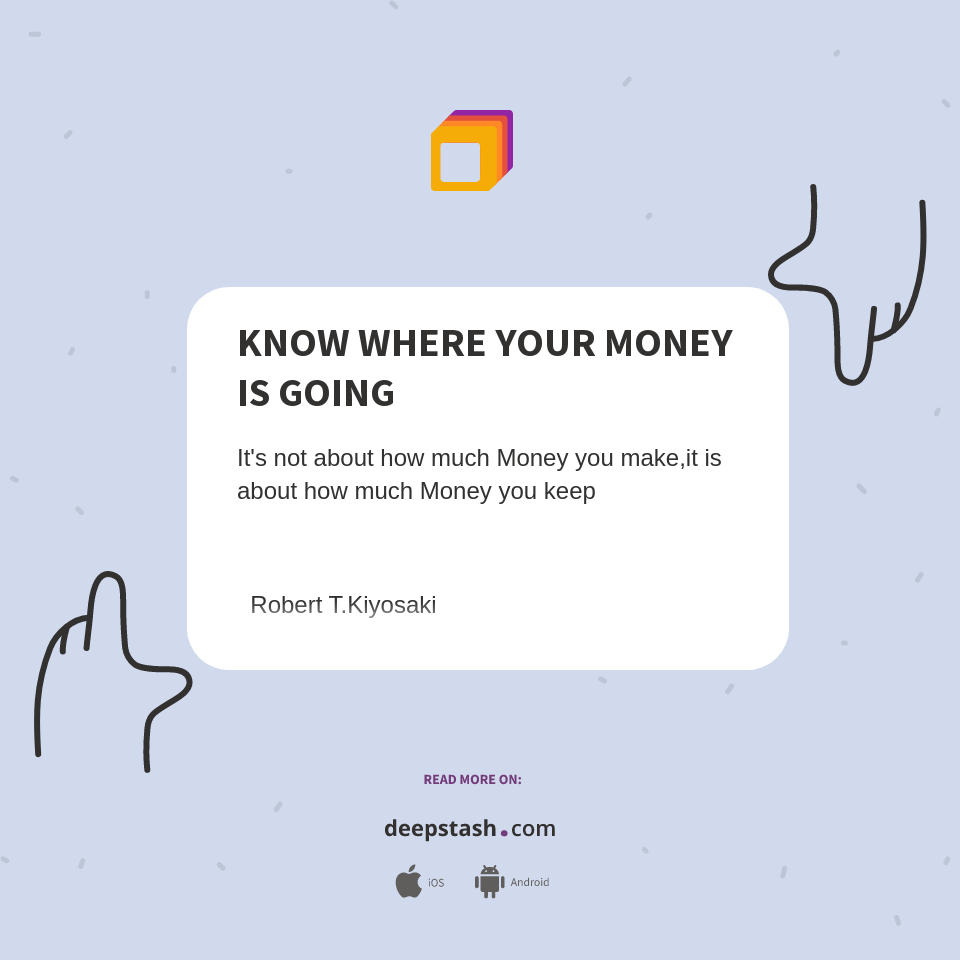 KNOW WHERE YOUR MONEY IS GOING - Deepstash