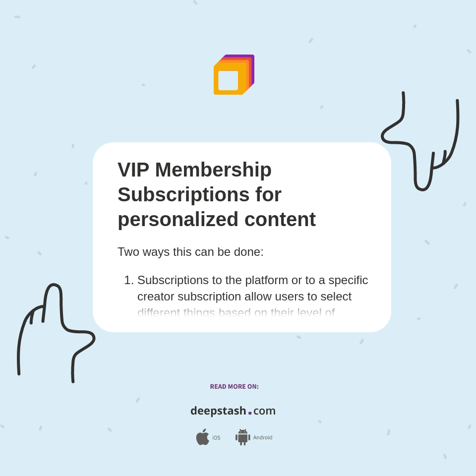 VIP Membership Subscriptions for personalized content - Deepstash