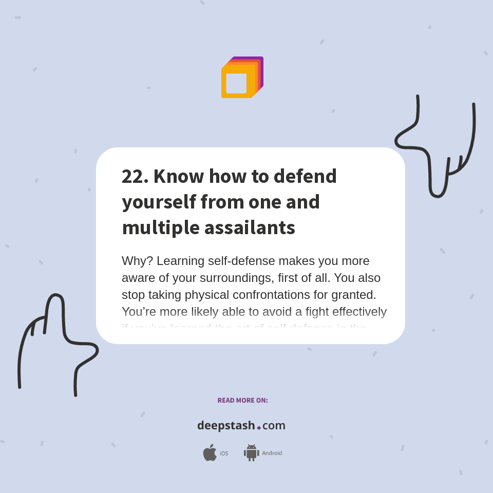 22. Know how to defend yourself from one and multiple assailants ...