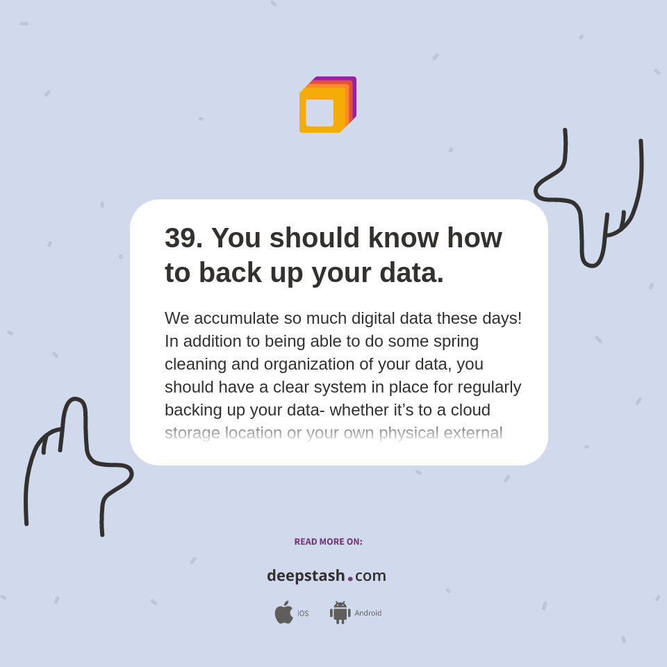 39. You should know how to back up your data. - Deepstash