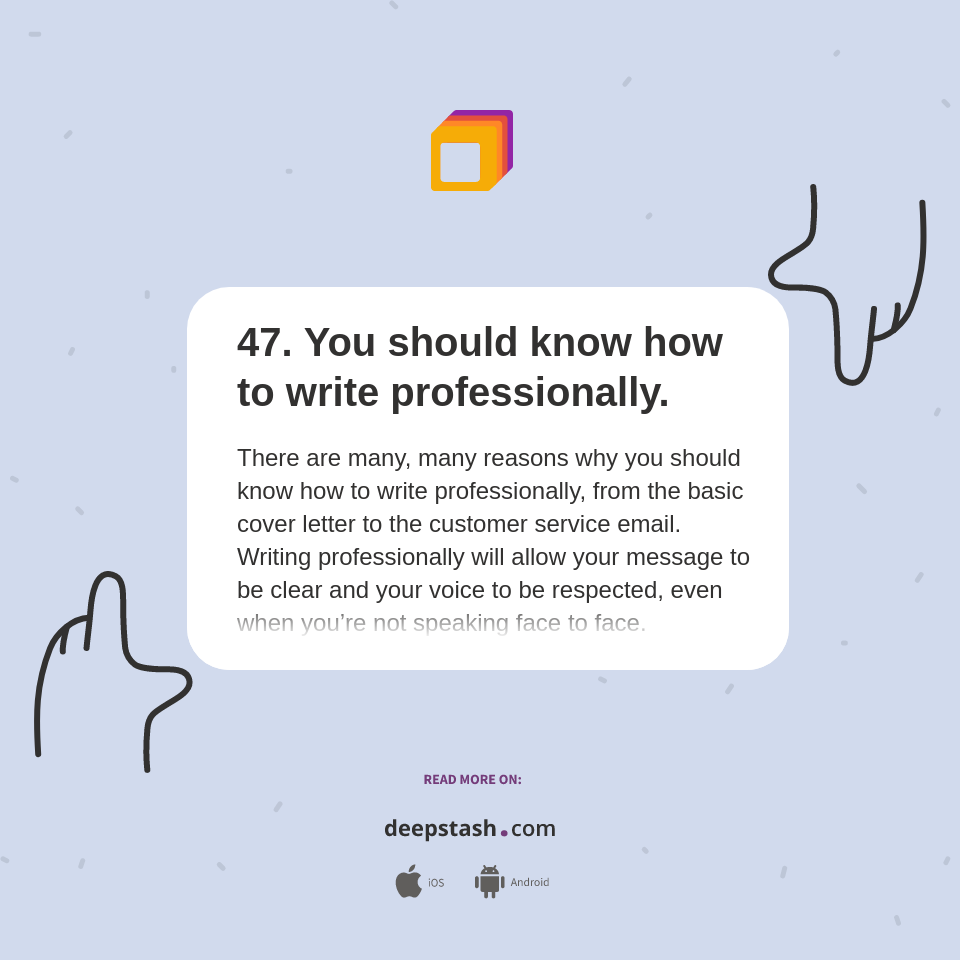 47. You should know how to write professionally. - Deepstash