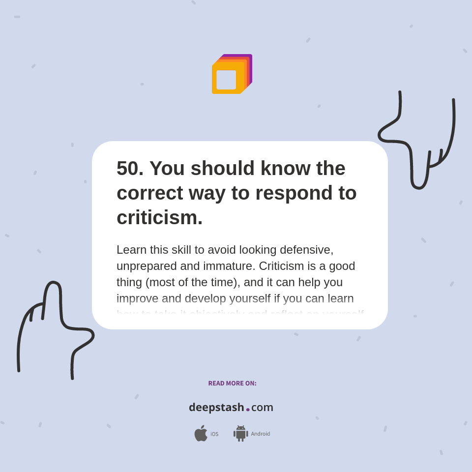 50. You should know the correct way to respond to criticism. - Deepstash