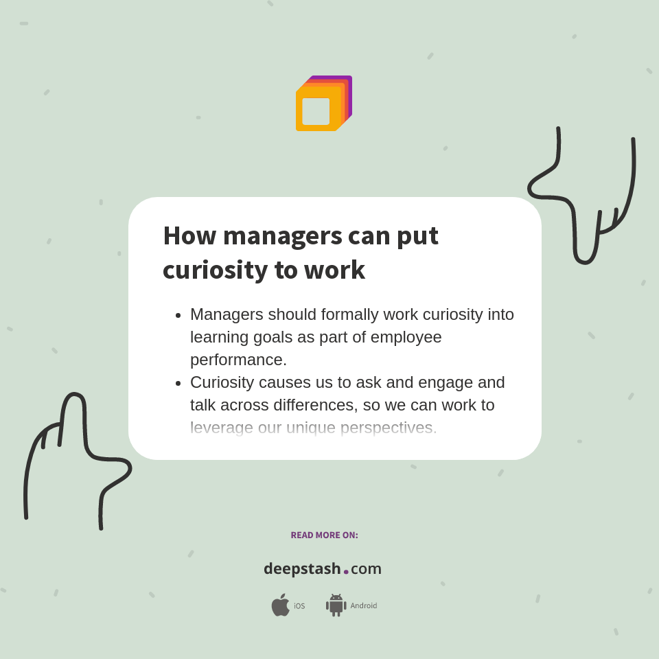 How managers can put curiosity to work - Deepstash