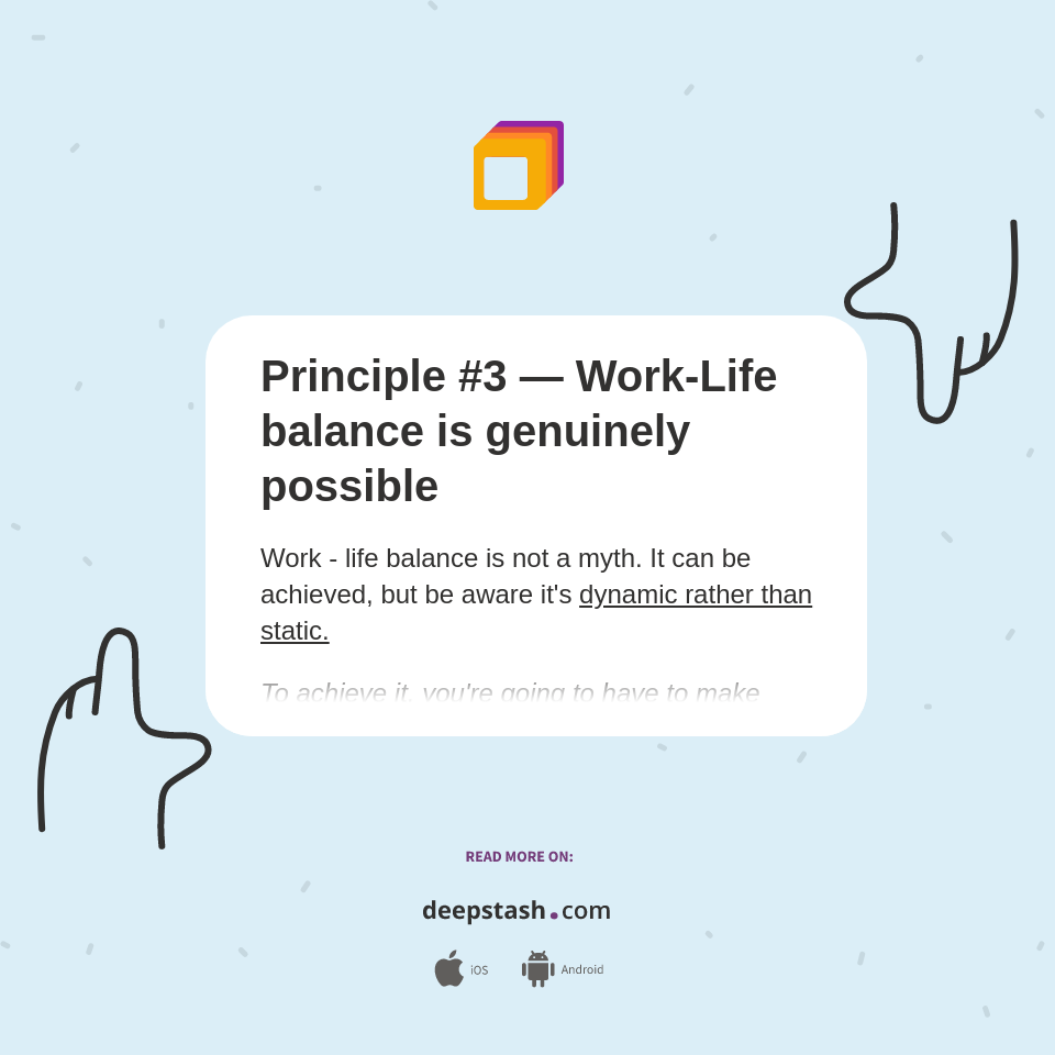 Principle #3 — Work-Life balance is genuinely possible - Deepstash