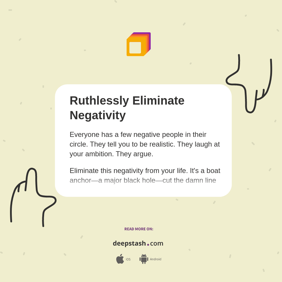 Ruthlessly Eliminate Negativity - Deepstash