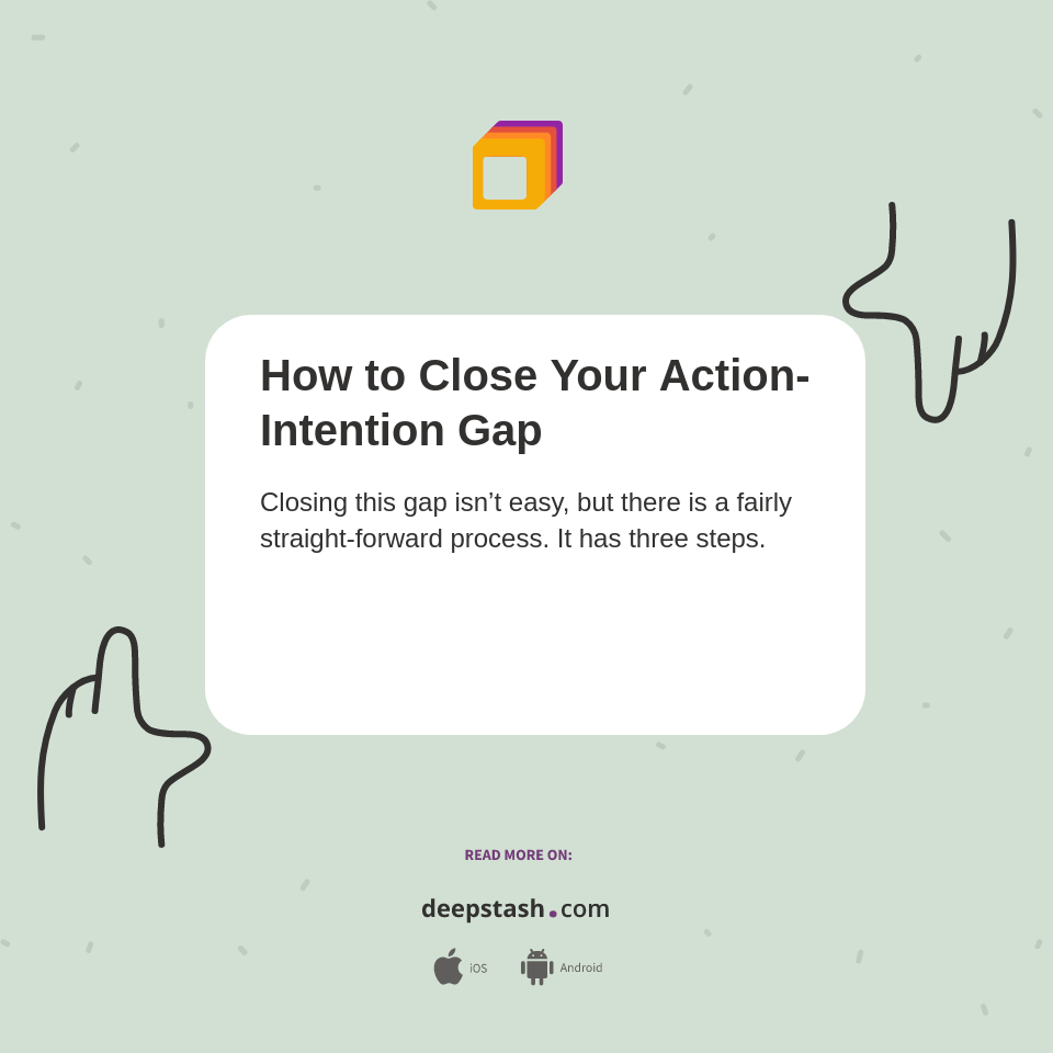 How to Close Your Action-Intention Gap - Deepstash