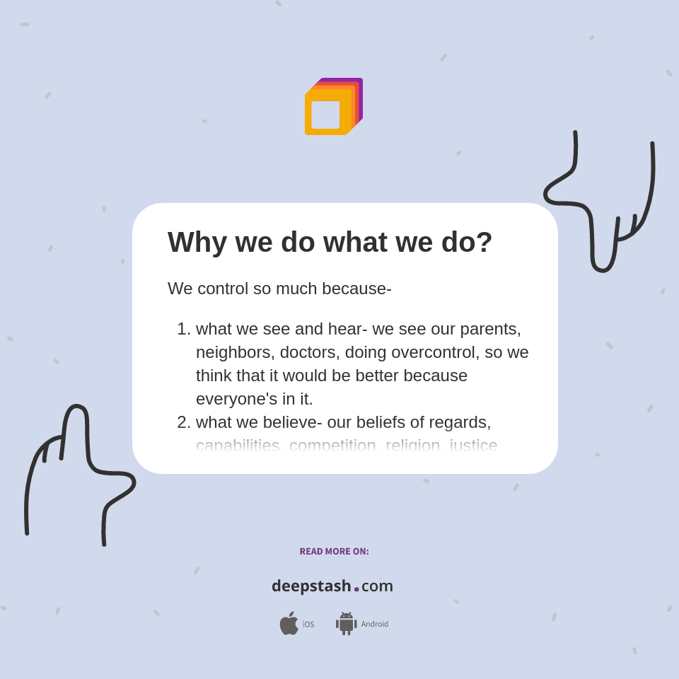 Why we do what we do? - Deepstash