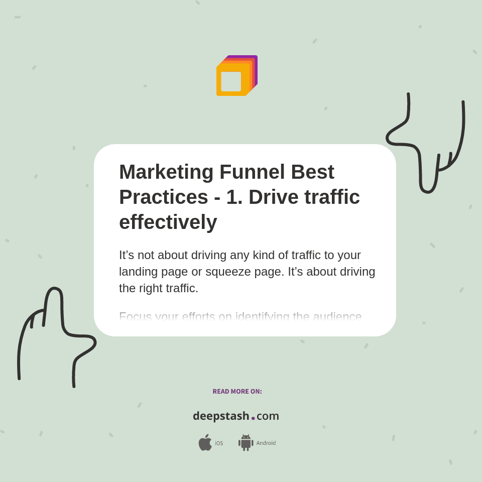 Marketing Funnel Best Practices - 1. Drive traffic effectively - Deepstash
