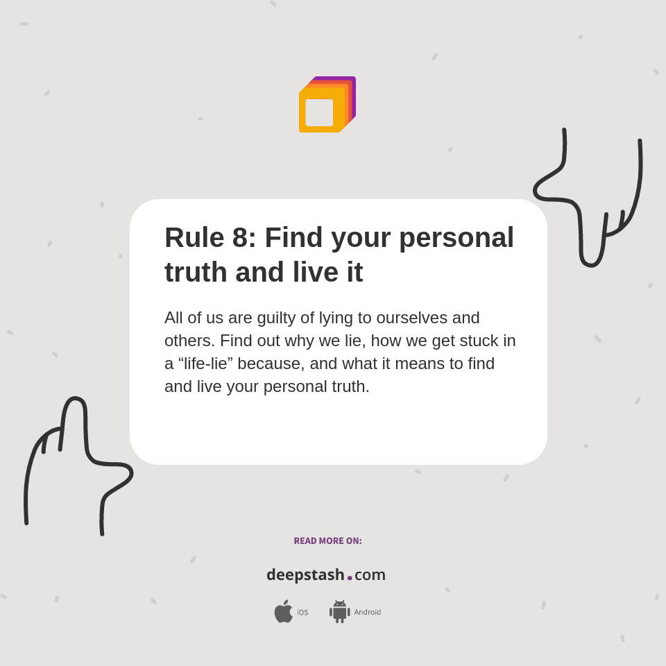 Rule 8: Find your personal truth and live it - Deepstash