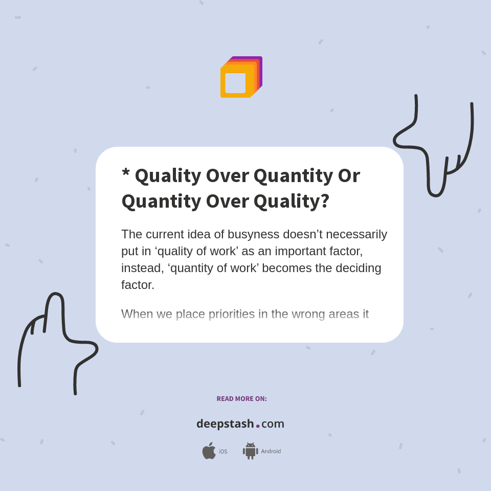 * Quality Over Quantity Or Quantity Over Quality? - Deepstash