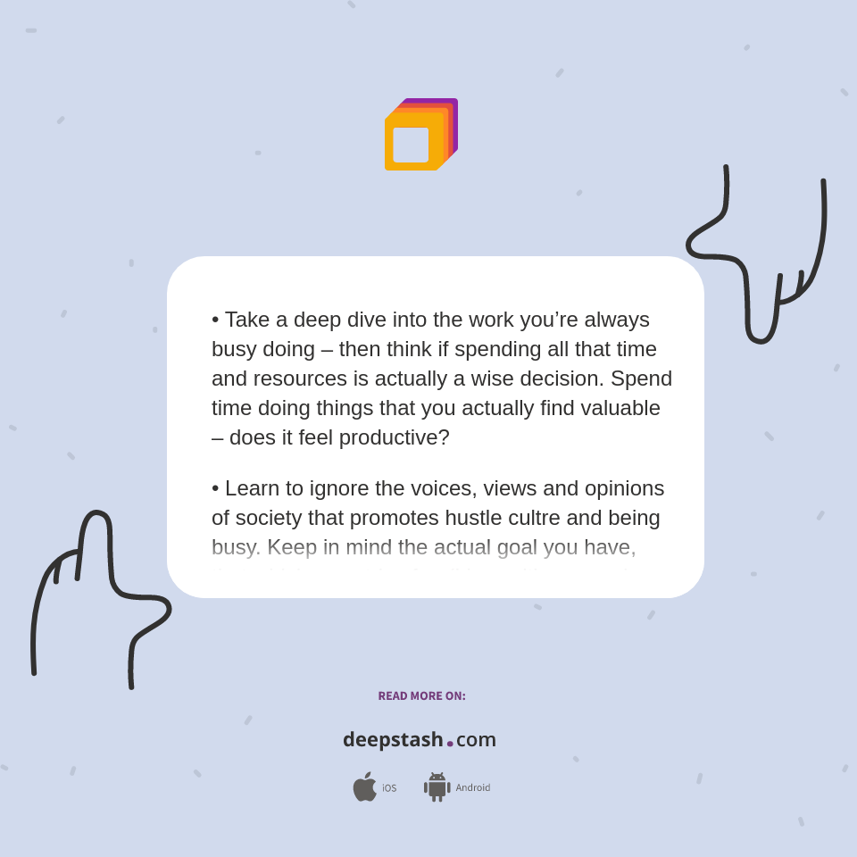 Take a deep dive into the work you’re... - Deepstash