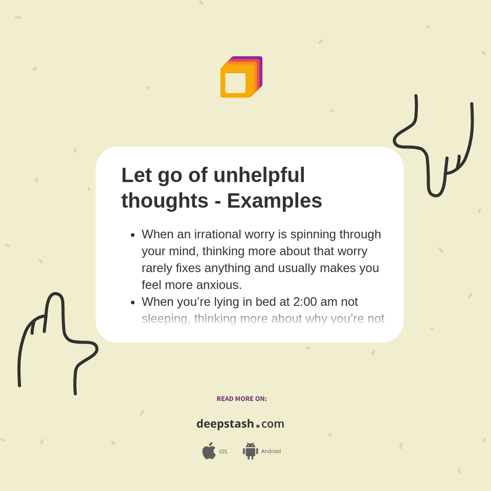 Let go of unhelpful thoughts - Examples - Deepstash