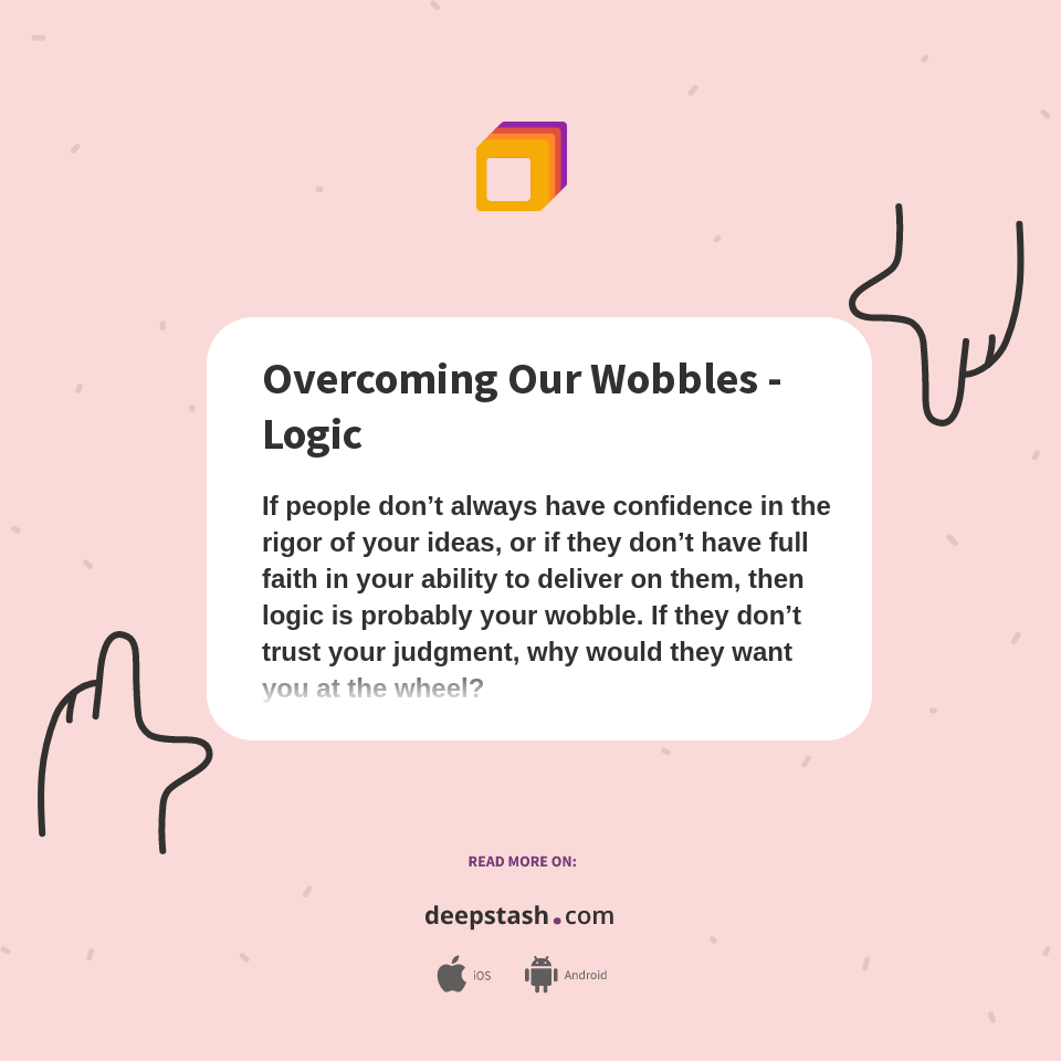 Overcoming Our Wobbles - Logic - Deepstash